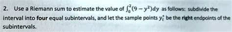 solved use a riemann sum to estimate the value of âˆ 6 to 9 y dy as