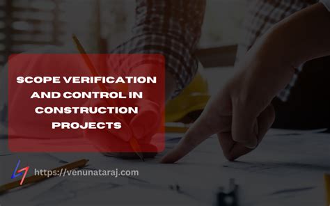 Scope Verification And Control In Construction Projects Ensuring Project Success Venu Nataraj
