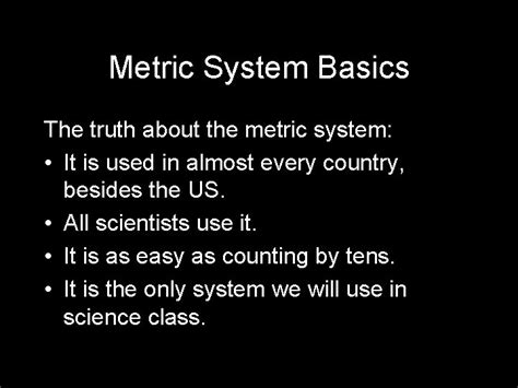Metric System Basics Metric System Basics The Truth
