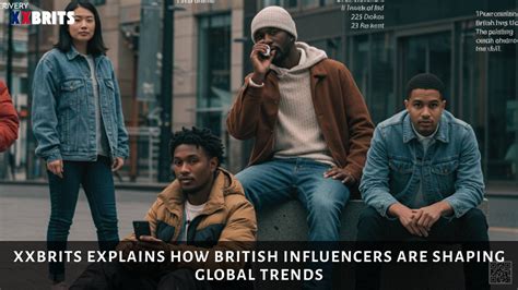 What Is Xxbrits Explore The Hidden British World