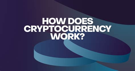 How Does Cryptocurrency Work