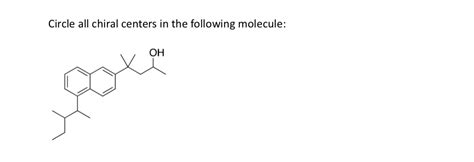 Solved Circle all chiral centers in the following molecule: | Chegg.com