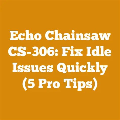 Echo Chainsaw CS Fix Idle Issues Quickly Pro Tips