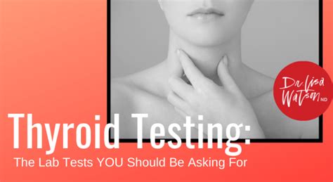 Thyroid Testing The Lab Tests You Should Be Asking For Dr Lisa Watson