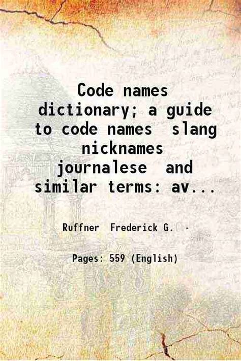 Code Names Dictionary A Guide To Code Names Slang Nicknames Journalese And Similar Terms