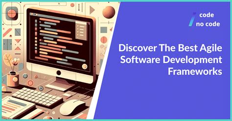 Discover The Best Agile Software Development Frameworks