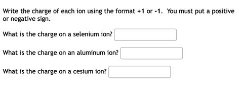 Solved Write The Charge Of Each Ion Using The Format 1 Or 1 You Solved Write The Charge Of Each Ion Using The Format 1 Or 1 You