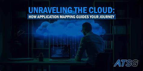 The Significance Of Application Mapping In Cloud Computing By Atsg