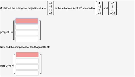 Solved Pt Find The Orthogonal Projection Of Chegg Chegg