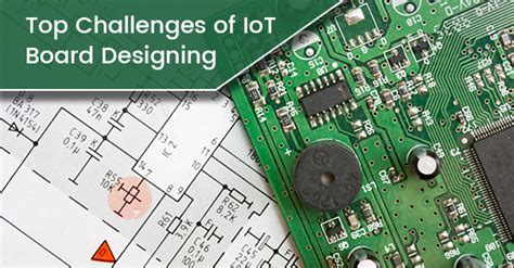 Circuit Board Design For The IoT Top Challenges Of Today