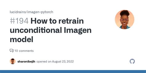 How To Retrain Unconditional Imagen Model Issue Lucidrains Imagen Pytorch Github