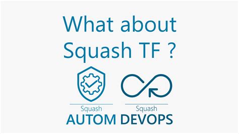 What About Squash Tf With The Output Of Squash Autom And Squash Devops