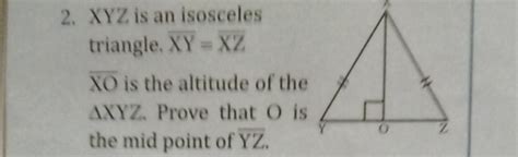 xyz is an isosceles triangle xy xz xo is the altitude of the xyz prove