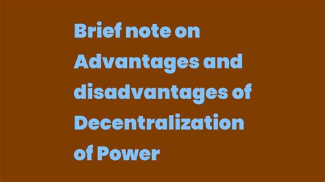 Brief Note On Advantages And Disadvantages Of Decentralization Of Power Write A Topic