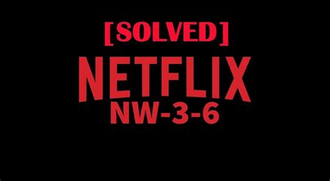 How To Fix Netflix Code NW 3 6 Here You Can Fix Solved 2023 Bugs Solution