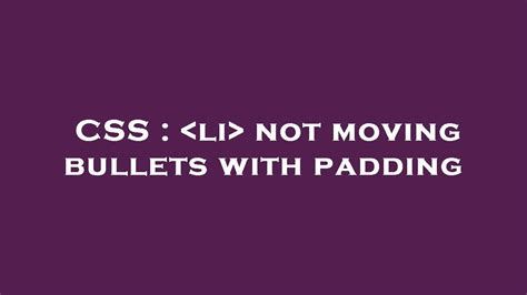Css Li Not Moving Bullets With Padding Youtube