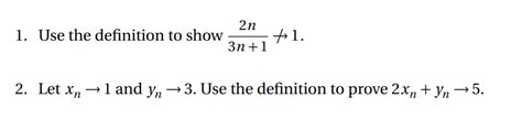 Solved 1 Use The Definition To Show 3n12n↛1 2 Let Xn→1