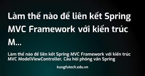 làm thế nào để liên kết spring mvc framework với kiến trúc mvc modelviewcontroller