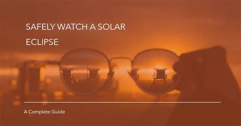 How To Safely Watch A Solar Eclipse A Complete Guide