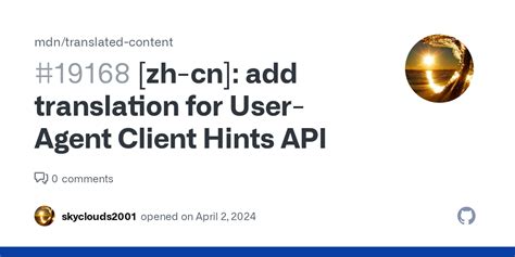 [zh Cn] Add Translation For User Agent Client Hints Api · Issue 19168 · Mdn Translated Content