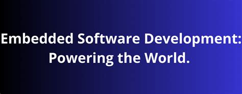 Embedded Software Development Powering The World Of Connected Devices