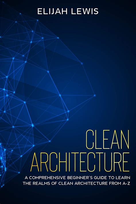 buy clean architecture a comprehensive beginner s guide to learn the