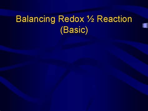Balancing Redox Reaction Basic Balancing Basic Balancing In