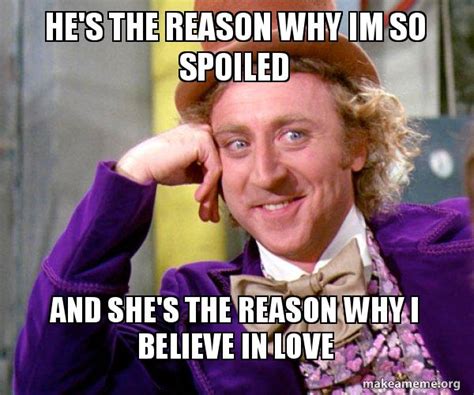 Hes The Reason Why Im So Spoiled And Shes The Reason Why I Believe In