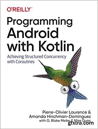 Programming Android With Kotlin Achieving Structured Concurrency With Coroutines True PDF