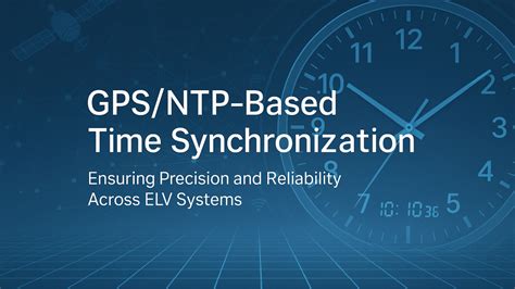 Gps Ntp Time Synchronization In Elv Systems