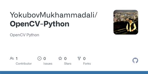 GitHub YokubovMukhammadali OpenCV Python OpenCV Python