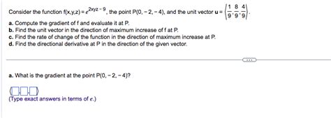 Solved Consider The Function F X Y Z E Xyz The Point Chegg
