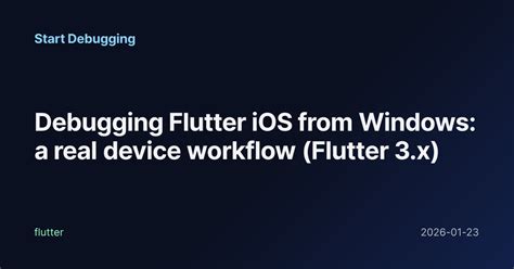 Debugging Flutter Ios From Windows A Real Device Workflow Flutter 3x