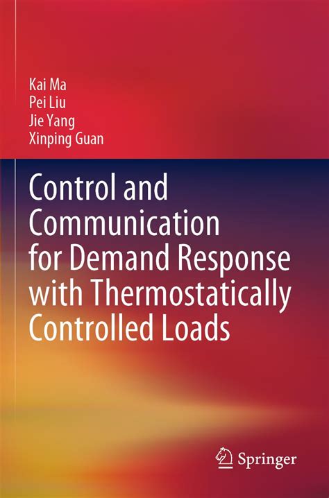 Control And Communication For Demand Response With Thermostatically Controlled Loads Ma Kai