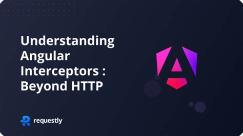 Understanding Angular Interceptors Beyond