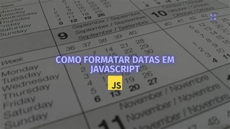 Tutorial Como Formatar Datas Em Javascript A Dev In Dev