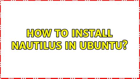 Ubuntu How To Install Nautilus In Ubuntu Youtube
