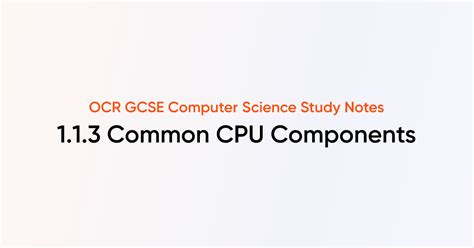 113 Common Cpu Components Ocr Gcse Computer Science Notes Tutorchase 113 Common Cpu Components Ocr Gcse Computer Science Notes Tutorchase