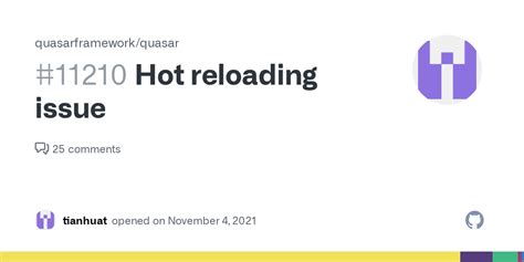 Hot Reloading Issue · Issue 11210 · Quasarframeworkquasar · Github