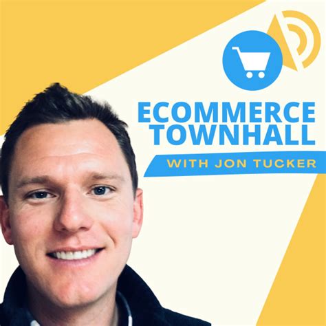 Ecommerce Townhall With Jon Tucker Listen To Podcasts On Demand Free