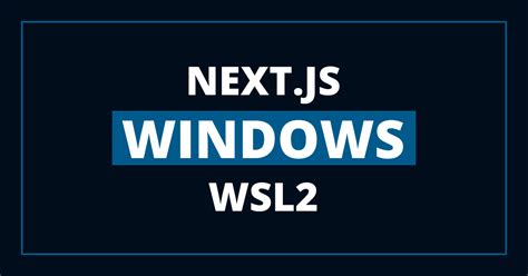 How To Install Next Js In Windows With WSL2