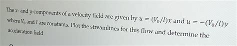 Solved The X And Y Components Of A Velocity Field Are Given Chegg