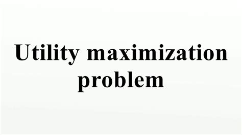 Utility Maximization Problem Youtube