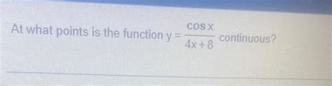 solved at what points is the function y 4x 8cosx continuous