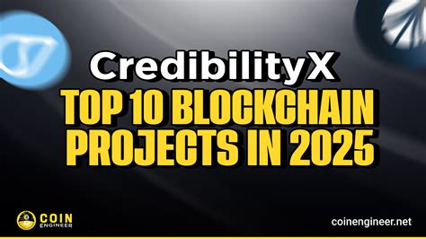 Top 10 Blockchain Projects Of 2025 According To Credibilityx Coin Engineer