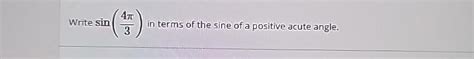 Solved Write Sin 4π3 ﻿in Terms Of The Sine Of A Positive