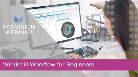 Windchill Workflow For Beginners Webinar On Demand