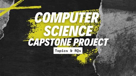 Computer Science Capstone Project Topics Topic Suggestions