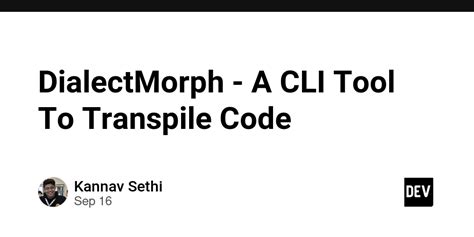 Dialectmorph A Cli Tool To Transpile Code Dev Community