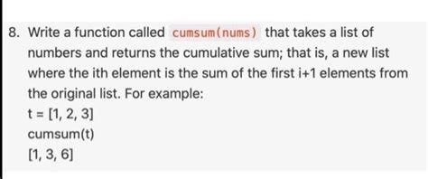 Solved 8 Write A Function Called Cumsum Nums That Takes A
